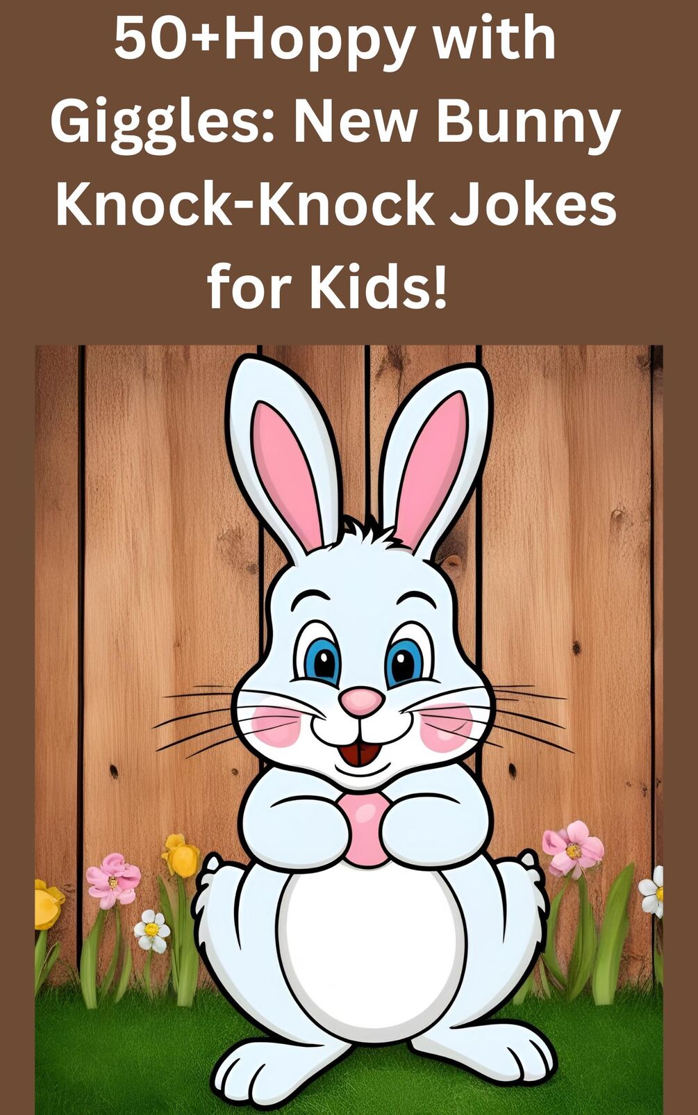 50+Hoppy with Giggles_ New Bunny Knock-Knock Jokes for Kids!