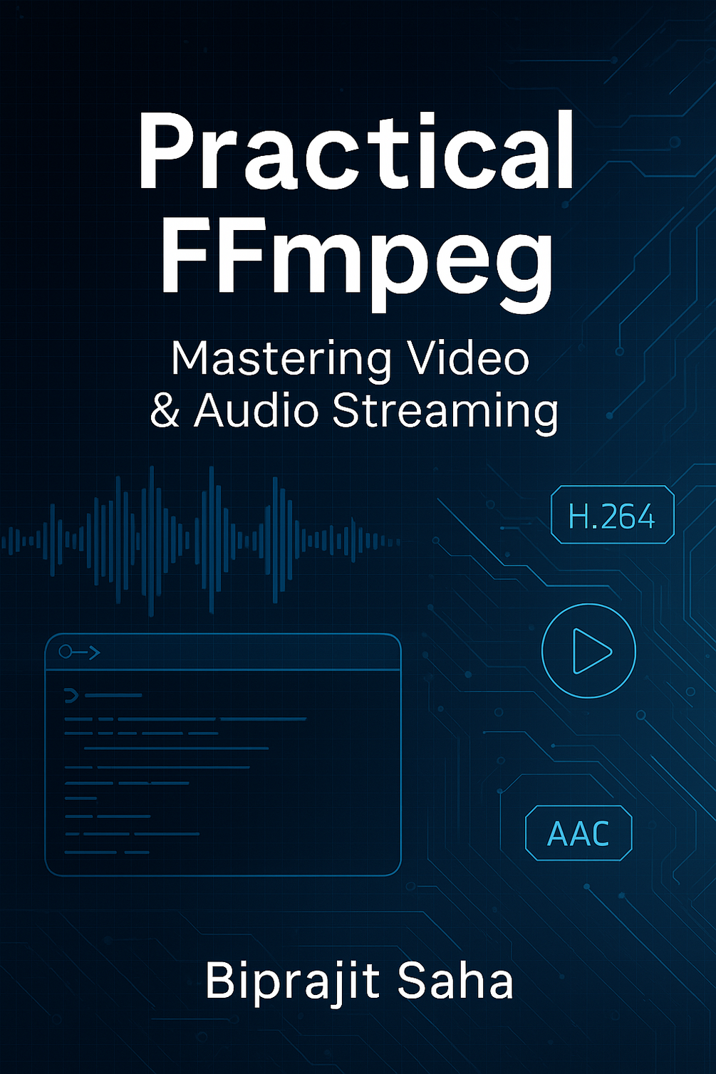 Practical FFmpeg: Mastering Video & Audio Streaming