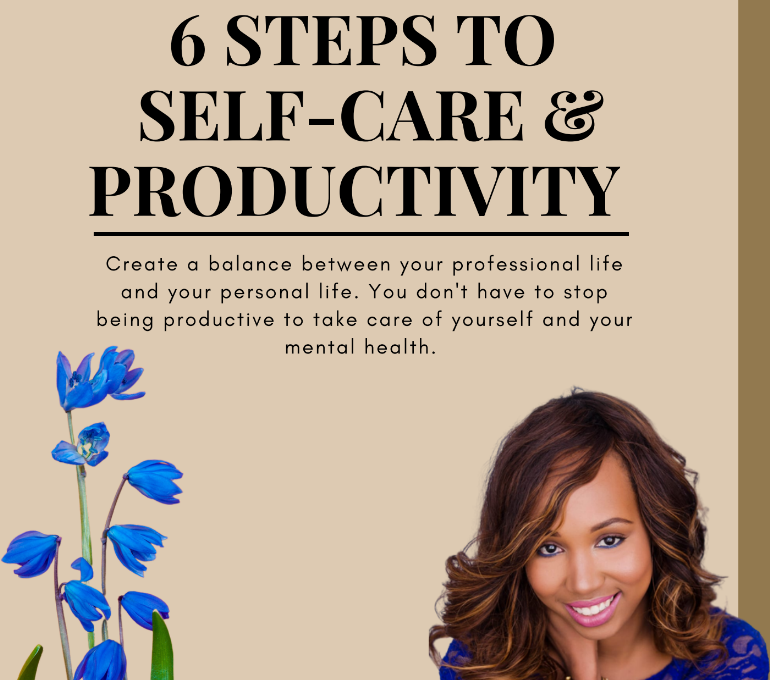 6 STEPS TO SELF-CARE & PRODUCTIVITY