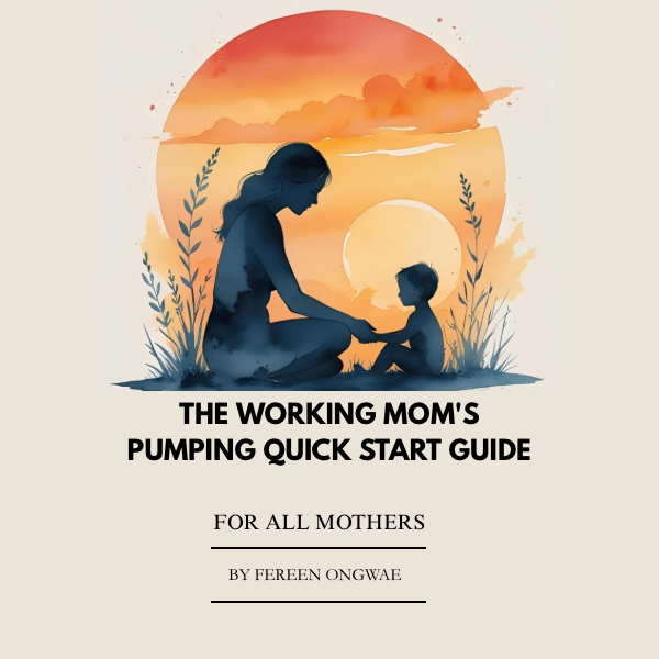 The Working Mom's Pumping Quick Start Guide: Get Back to Work with Confidence