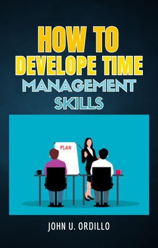 HOW TO DEVELOP TIME MANAGEMENTS SKILLS