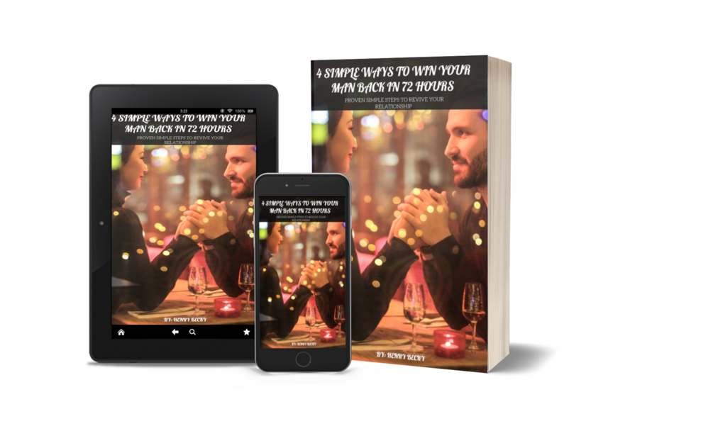 4 SIMPLE WAYS TO WIN YOUR MAN BACK IN 72 HOURS