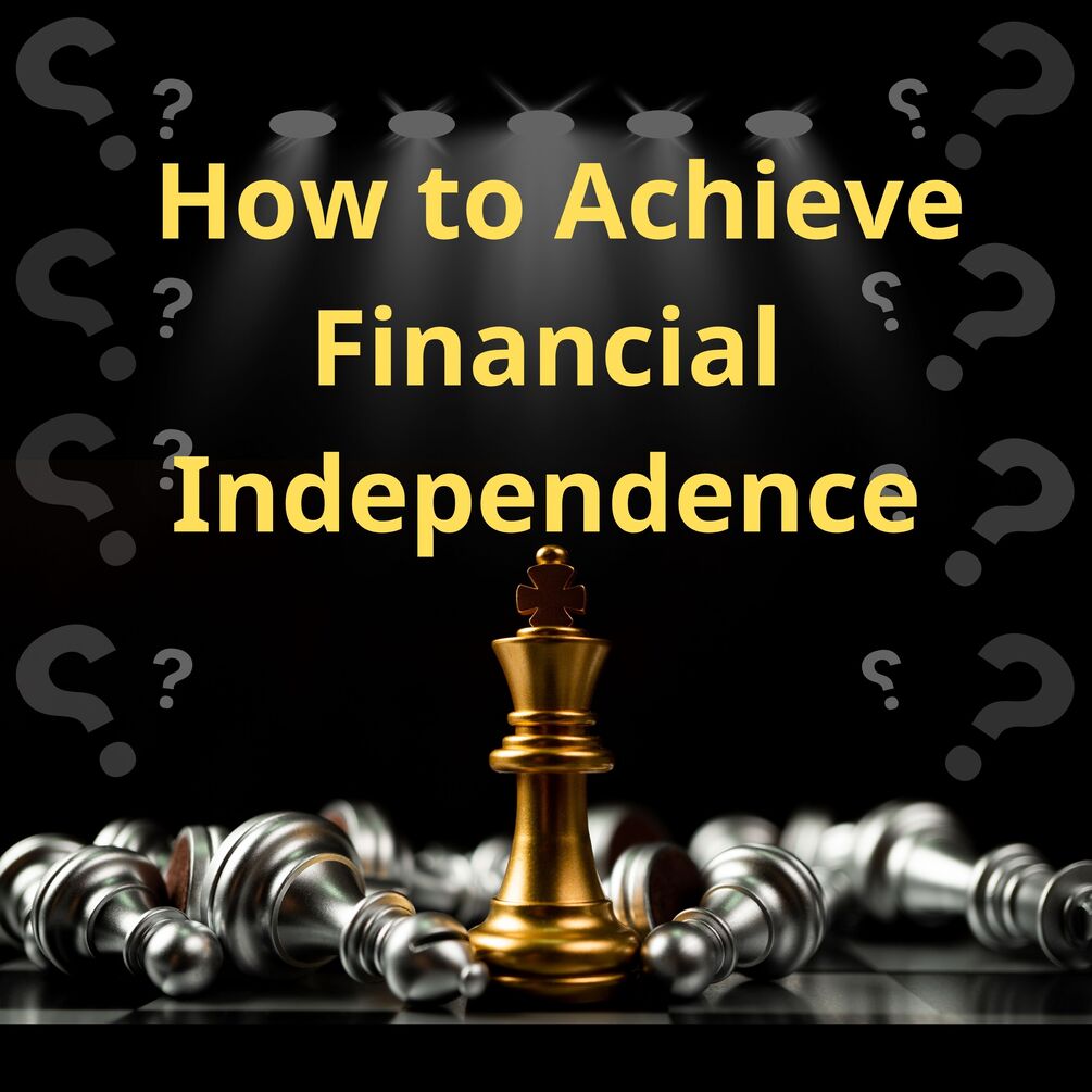How to Achieve Financial Independence