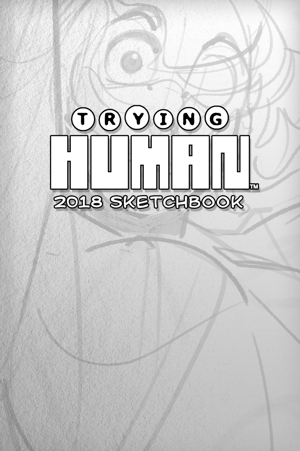 Trying Human 2018 Sketchbook