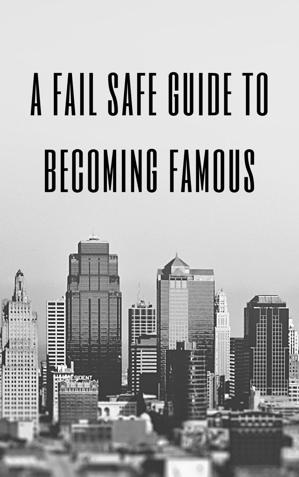 A Fail Safe Guide To Becoming Famous