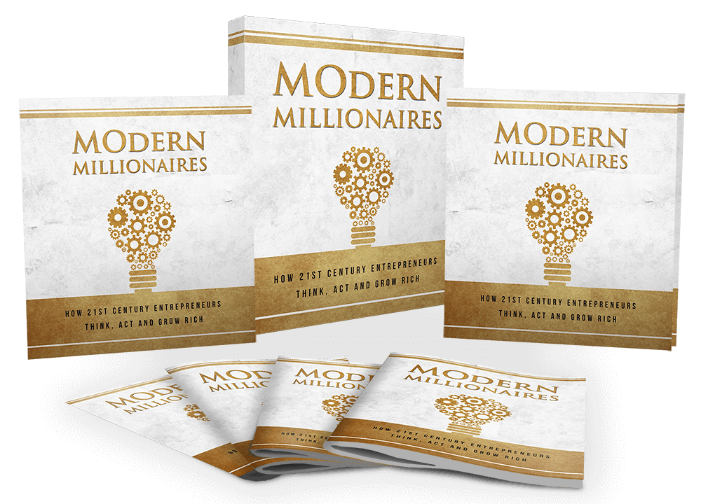 Modern Millionaires: how 21 Century Entrepreneurs Think, Act and Grow Rich