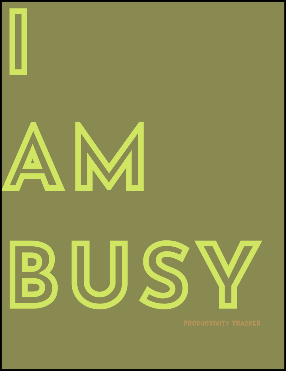I am Busy -Green