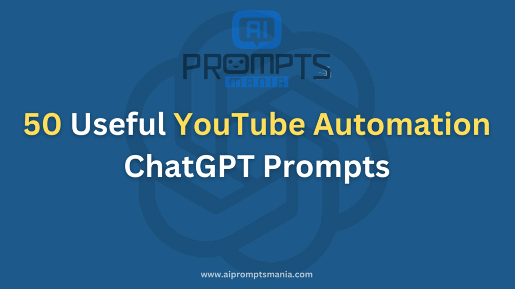 50 YouTube Automation ChatGPT Prompts: Create, Optimize, and Grow Effortlessly