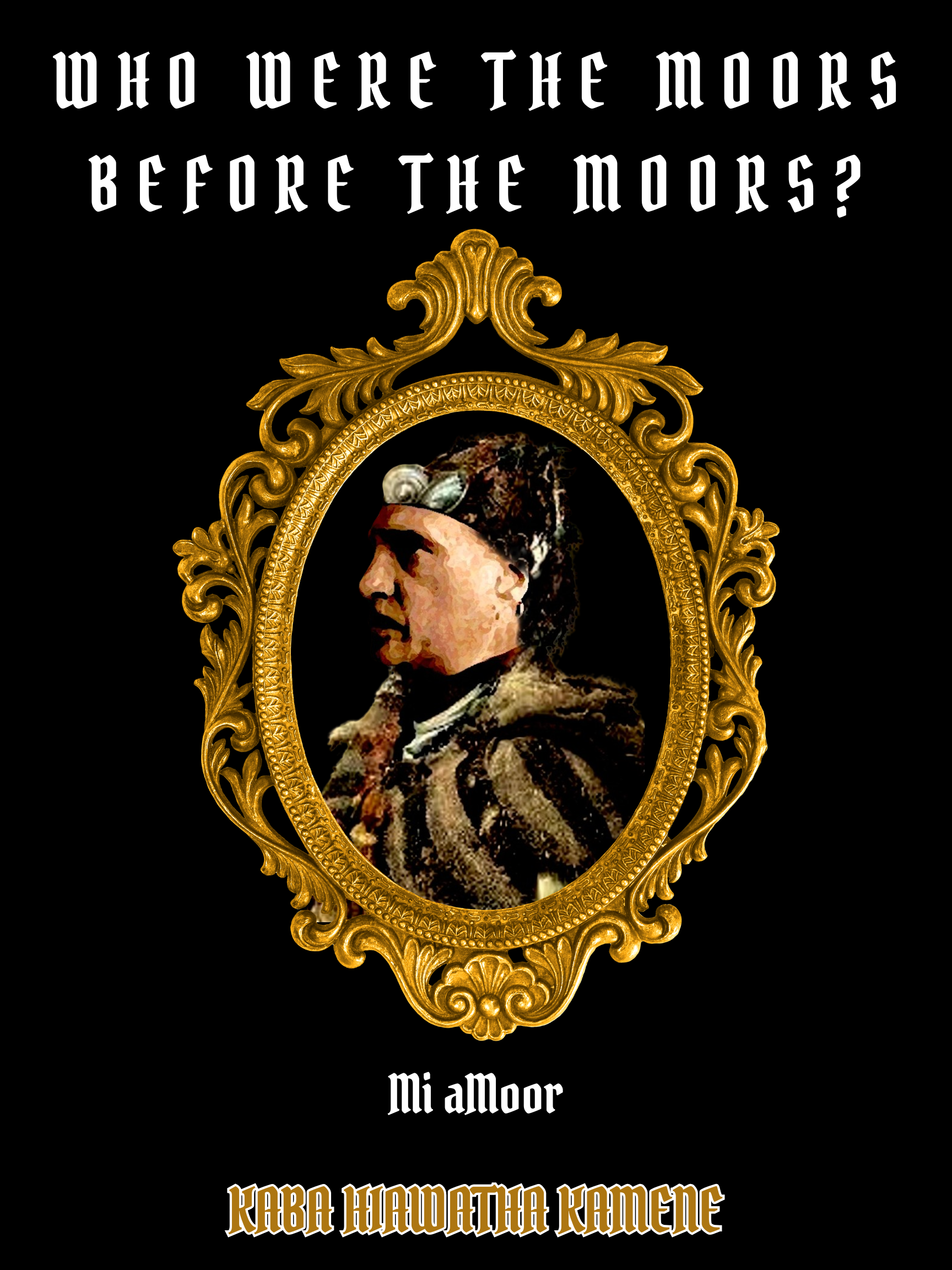 Who Were The Moors Before The Moors? OFFICIAL BOOK - kabakamene