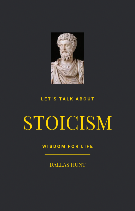 Let’s Talk About Stoicism: Wisdom for Life