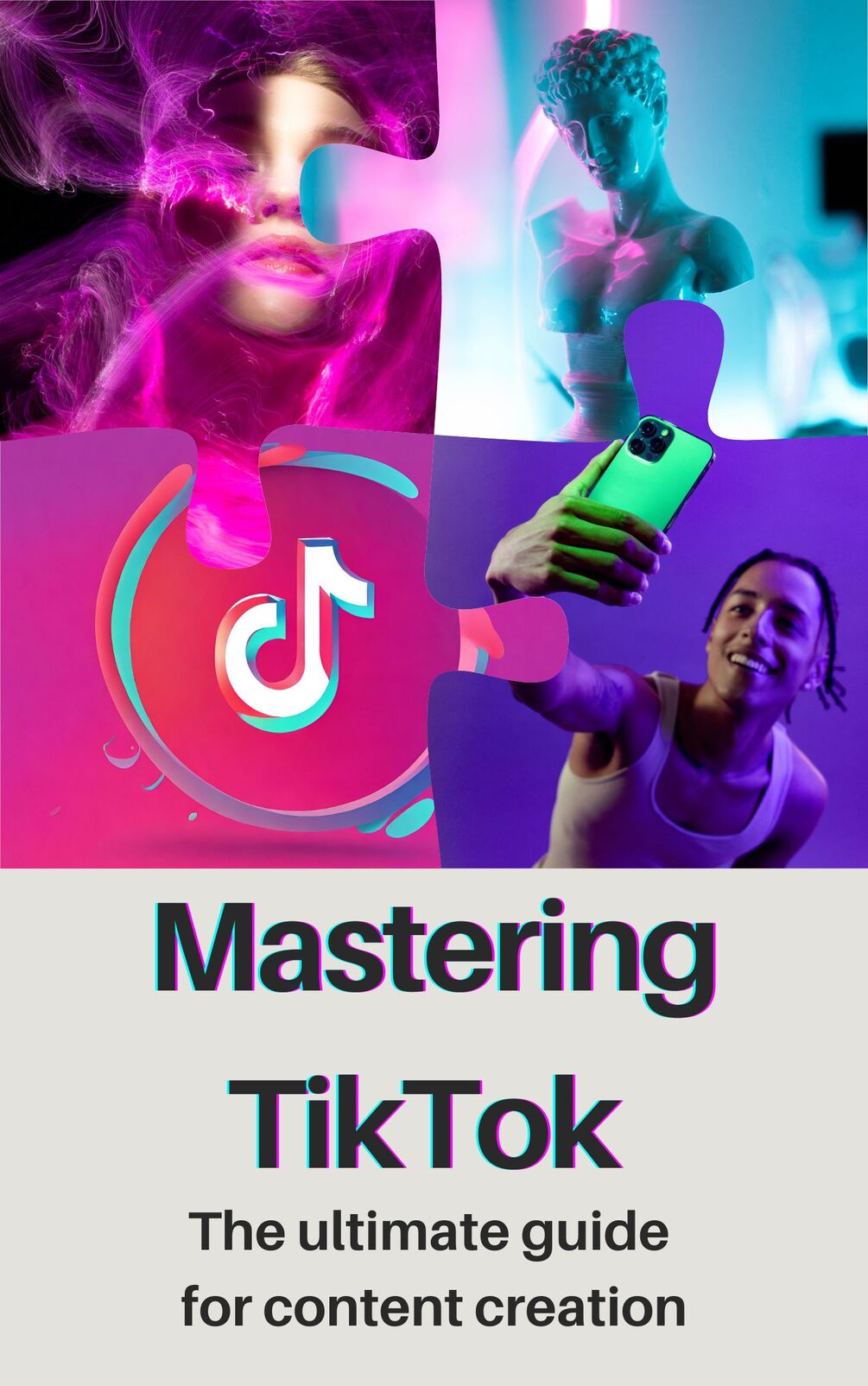 Mastering TikTok The Ultimate Guide for Content Creation