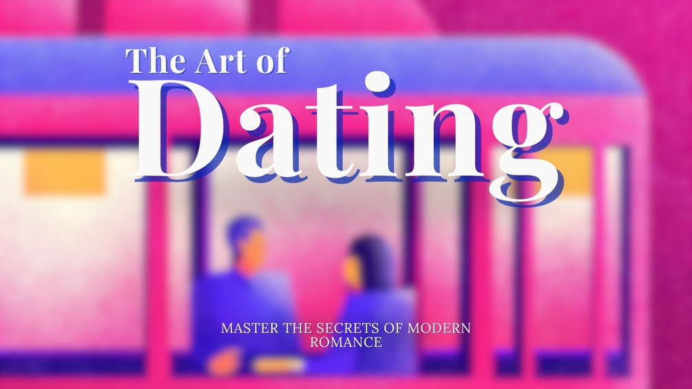 THE ART OF DATING