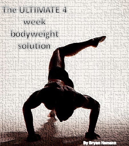 The Ultimate 4 week bodyweight training solution