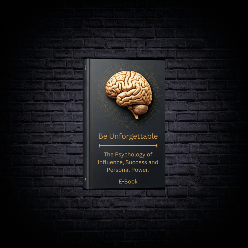 Be Unforgettable: The Psychology of Influence, Success and Personal Power.