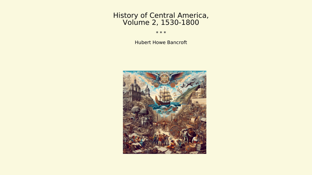 History of Central America, Volume 2, 1530-1800