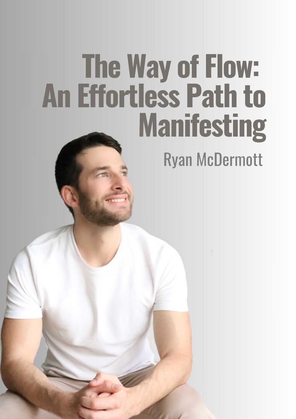 The Way Of Flow: An Effortless Path To Manifesting
