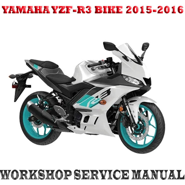 YAMAHA YZF-R3 YZFR3 BIKE 2015-2016 WORKSHOP SERVICE REPAIR MANUAL ...