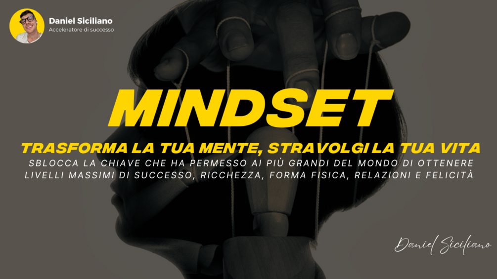 Mindset. Trasforma la tua mente, stravolgi la tua vita.