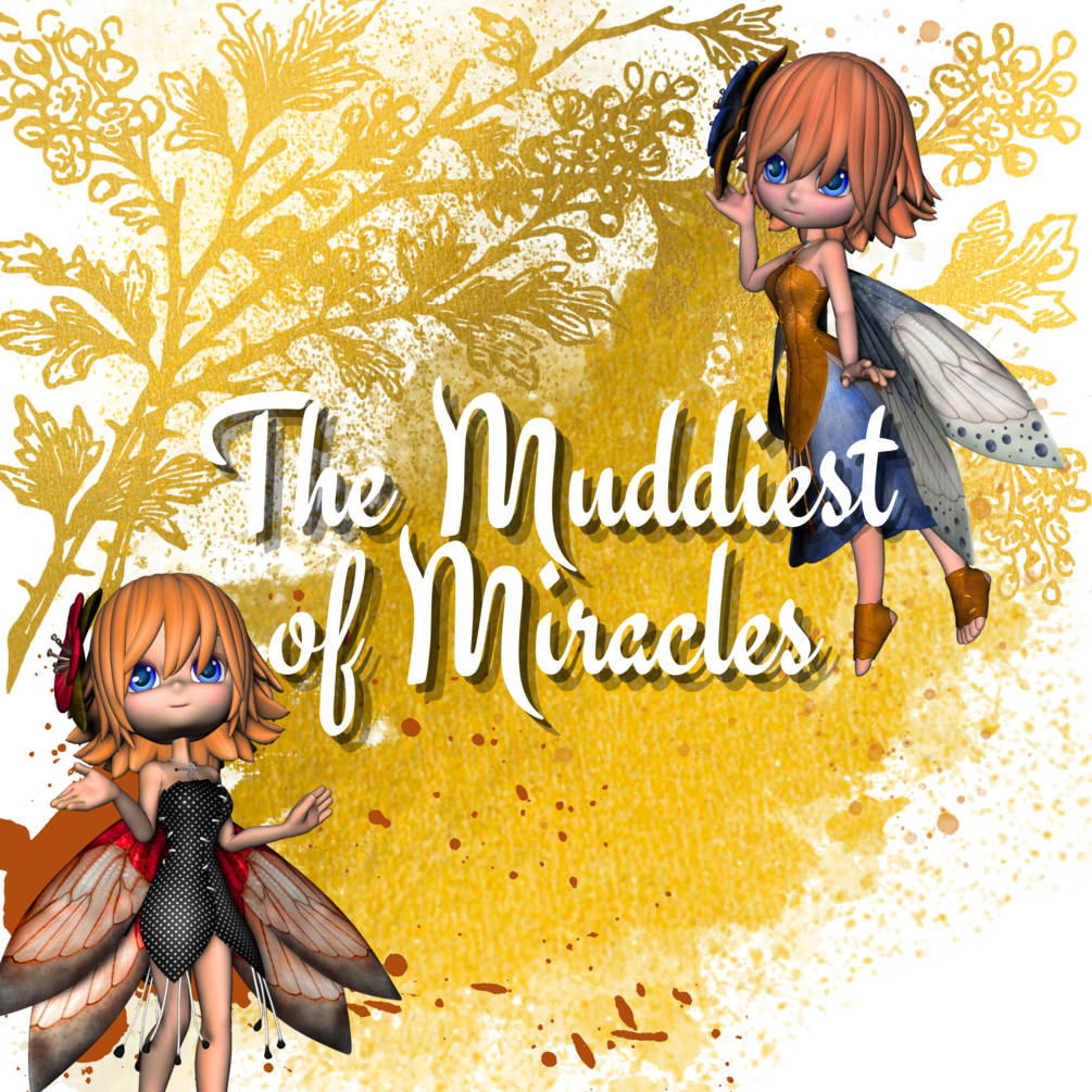 The muddiest of Miracles