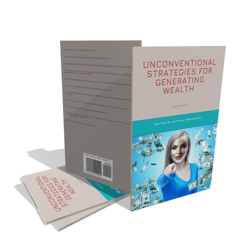 Unconventional Strategies for Generating Wealth: A Closer Look