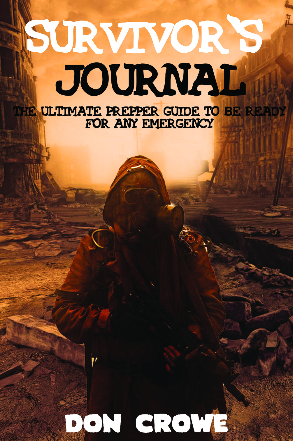 Survivor's Journal: The Ultimate Guide to Prepare for Any Emergency