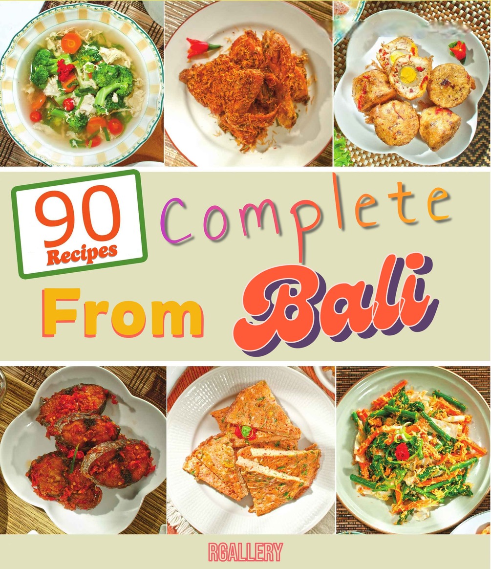 Balinese Cooking Mastery: 90 Traditional Recipes from the Island of ...