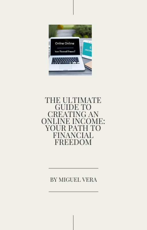 The Ultimate Guide to Creating an Online Income: Your Path to Financial ...