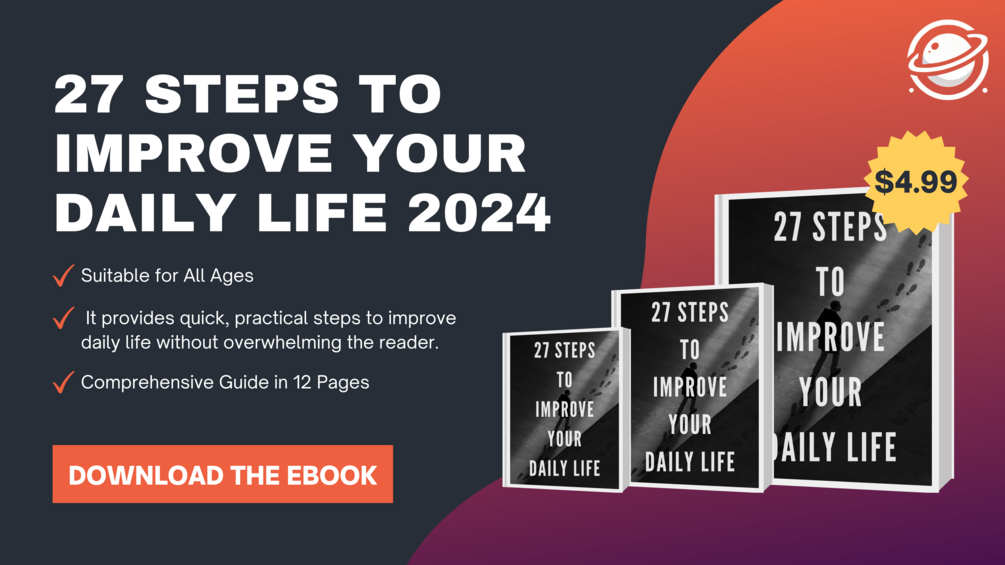 27 Steps to Improve Your Daily Life 2024