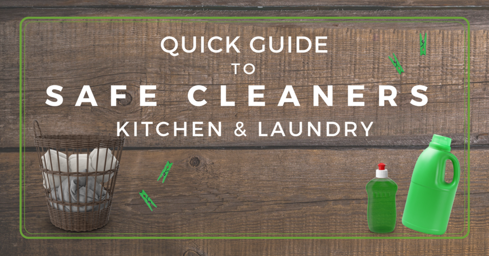 Quick Guide to Safe Cleaners - Kitchen & Laundry