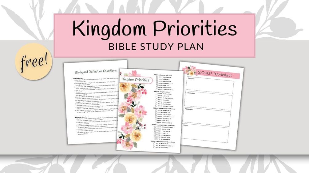 FREE! Kingdom Priorities - Printable Bible Study Plan