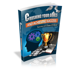 Crushing Your Goals And Achieving Success