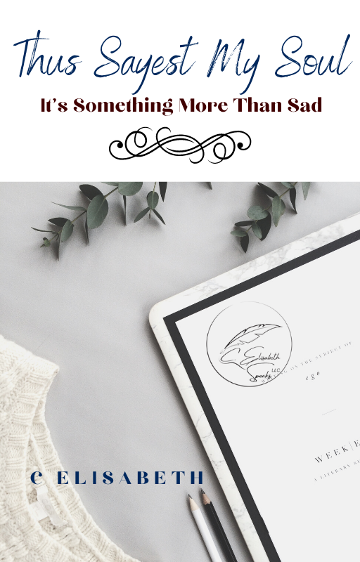 Thus Sayest My Soul: It's Something More Than Sad