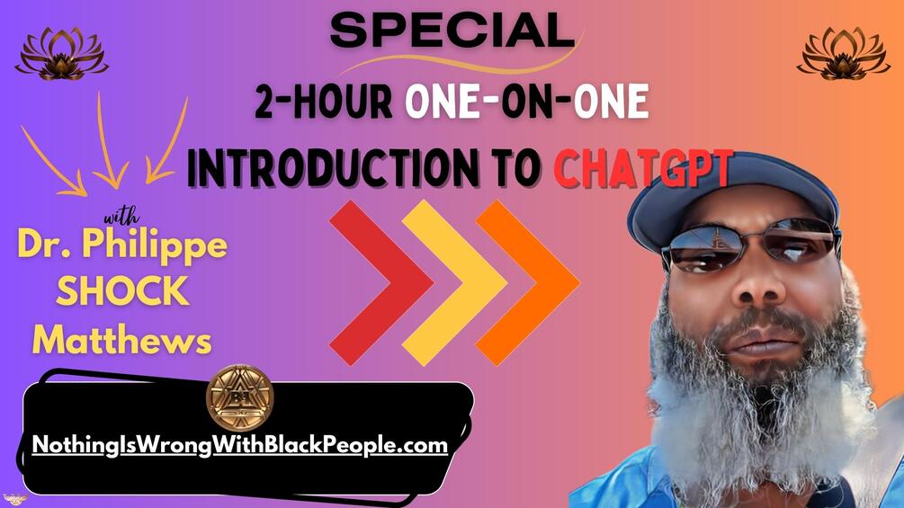 SPECIAL 2-Hour One-on-One Introduction to chatGPT with Dr. Philippe SHOCK Matthews