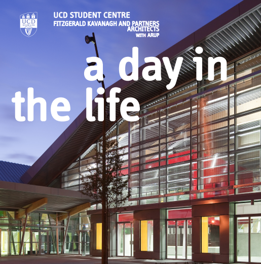 A Day in the Life UCD Student Centre by Fitzgerald Kavanagh and Partners