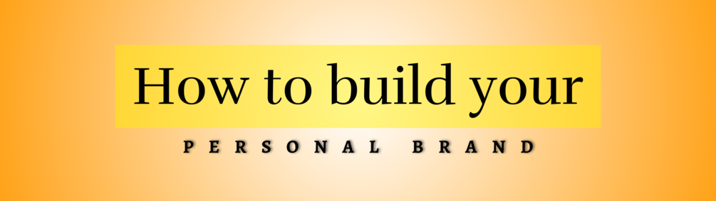 Building Your Personal Brand - Step By Step Guide [E-book]