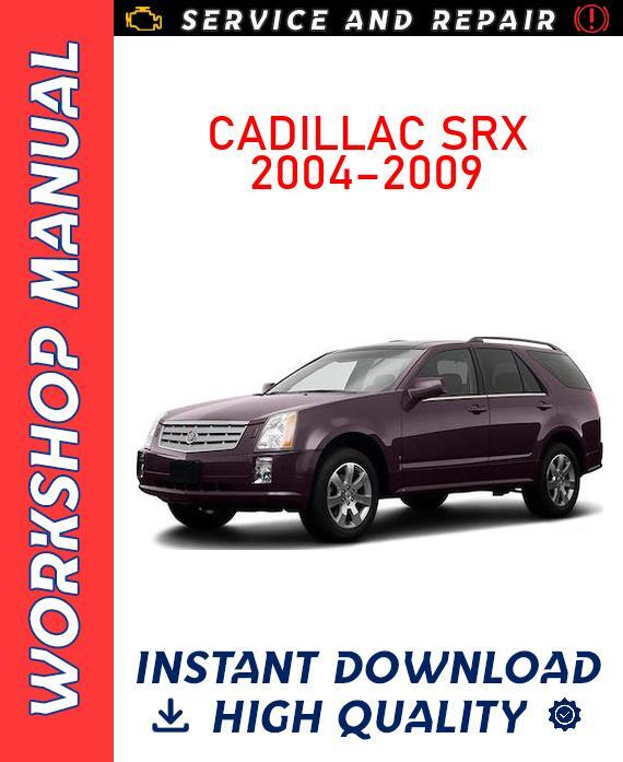 Workshop Manual for CADILLAC SRX 2004–2009 Service & Repair