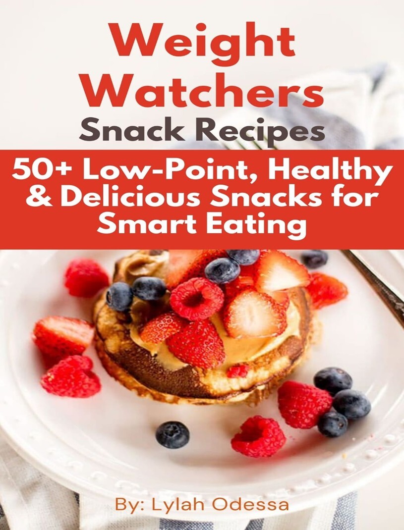 50+ Weight Watchers Low-Point, Healthy & Delicious Snacks Recipes for ...