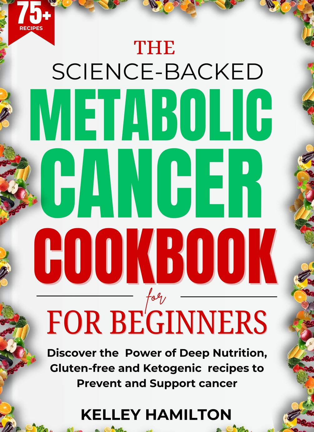 The Science-Backed Metabolic Cancer cookbook for beginners