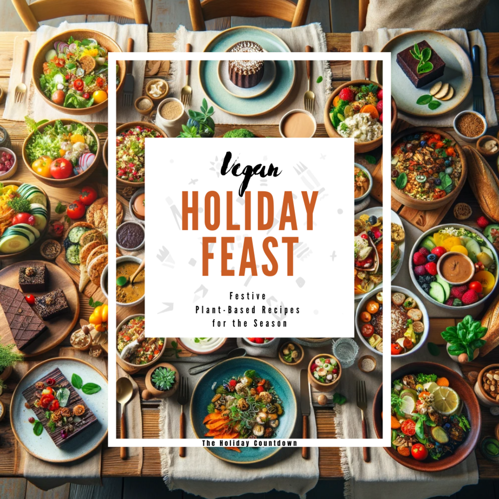 Vegan Holiday Feast: A Comprehensive Guide to Plant-Based Seasonal ...