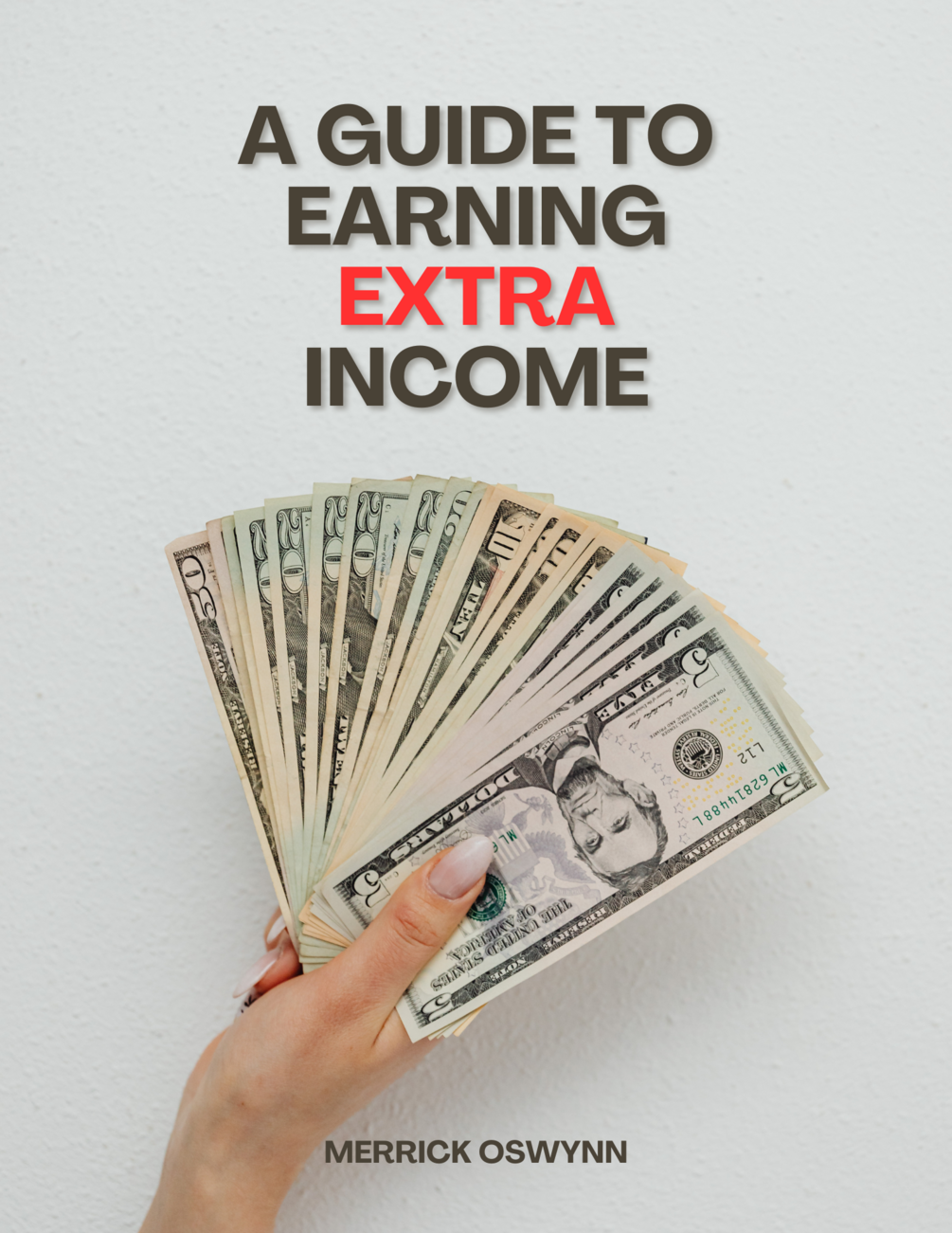 A Guide to Earning Extra Income by Merrick Oswynn