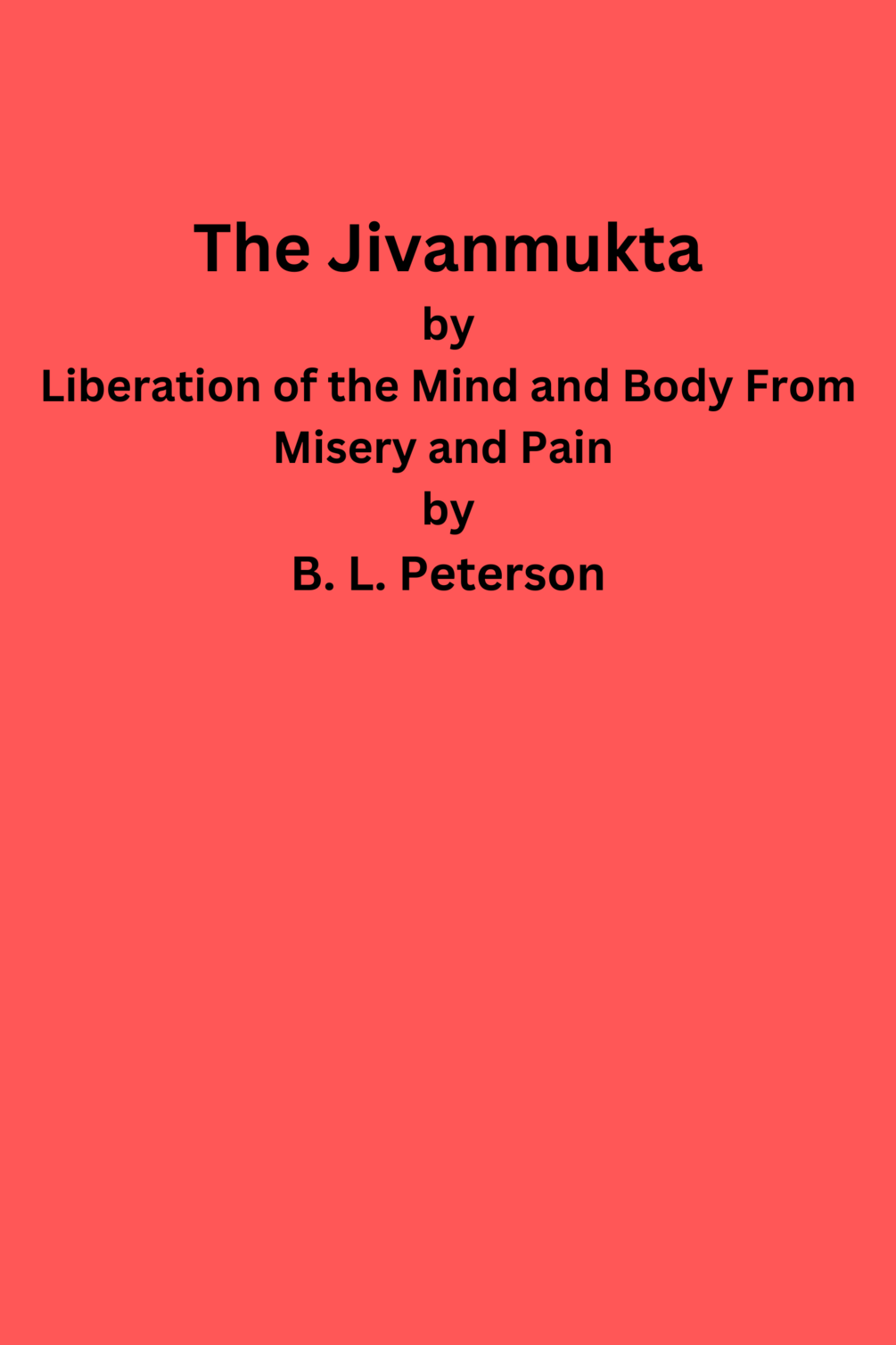 The Jivanmukta Liberation of Mind and Body From Misery and Pain