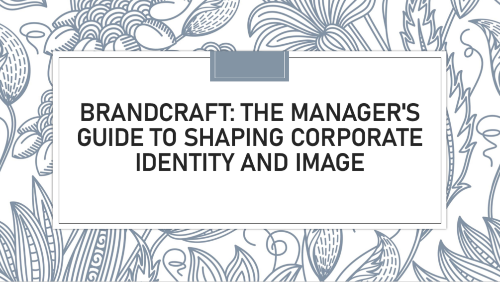 BrandCraft: The Manager's Guide to Shaping Corporate Identity and Image