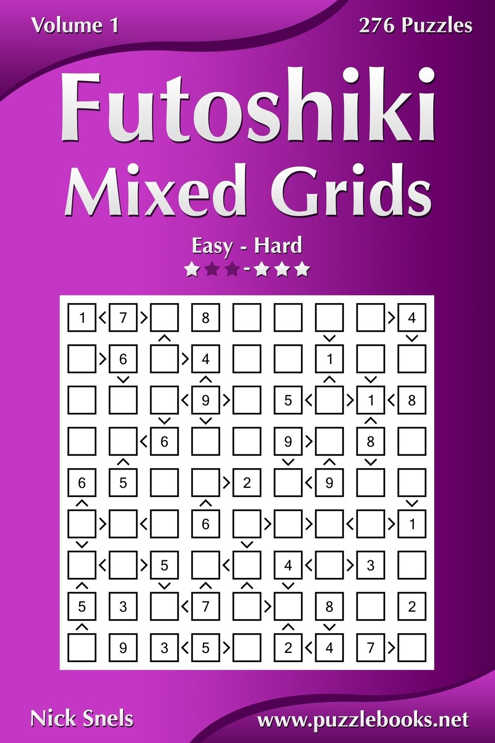 Futoshiki Mixed Grids - Easy to Hard - Volume 1 - 276 Puzzles