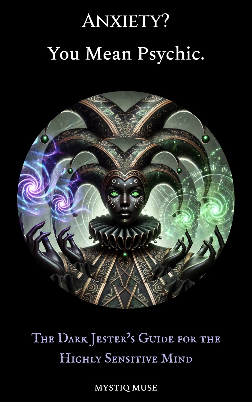 Anxiety? You Mean Psychic: For the Highly Sensitive Mind