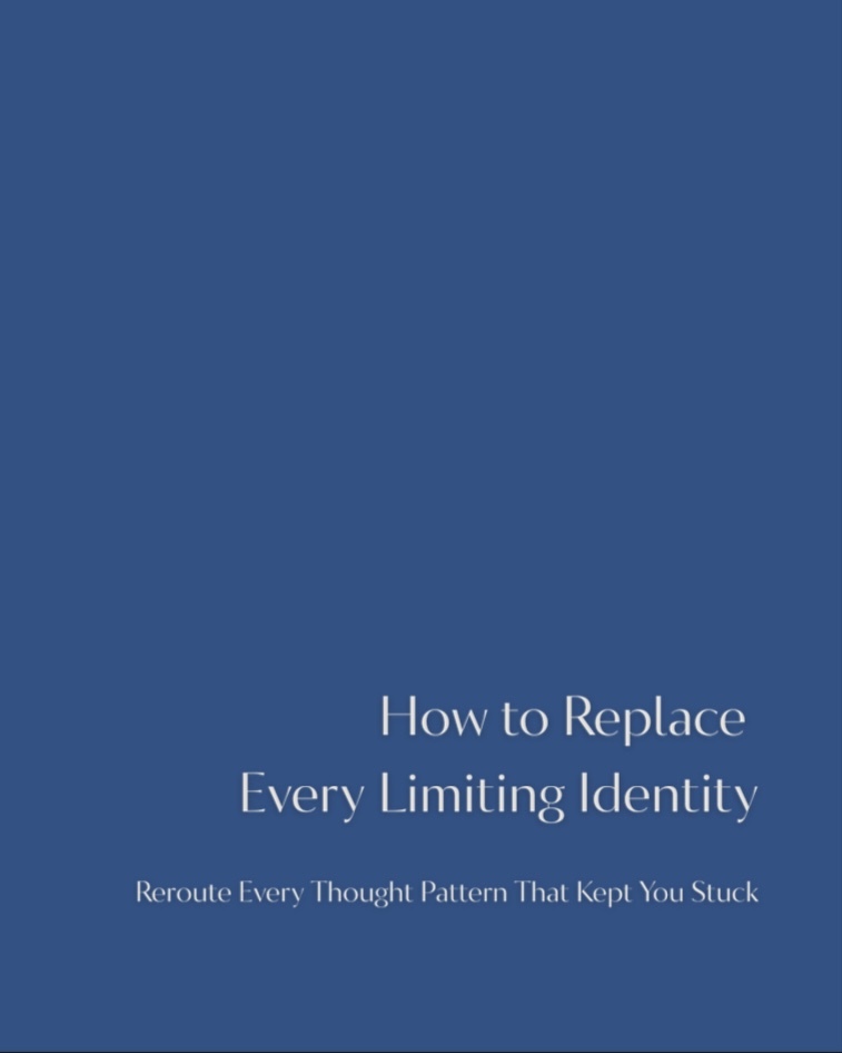 How to Replace Every Limiting Identity” Reroute Every Thought Pattern ...