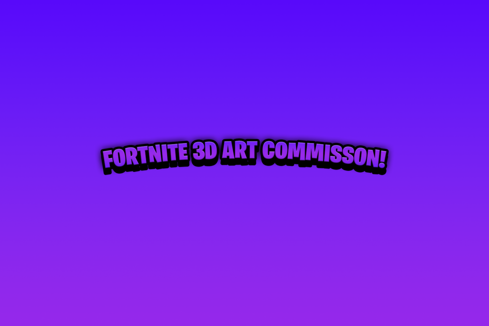 Fortnite 3D Art Commisson!