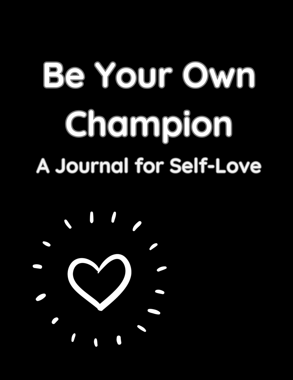 Be Your Own Champion - A Journal For Self Love