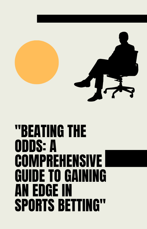 "Beating the Odds: A Comprehensive Guide to Gaining an Edge in Sports ...