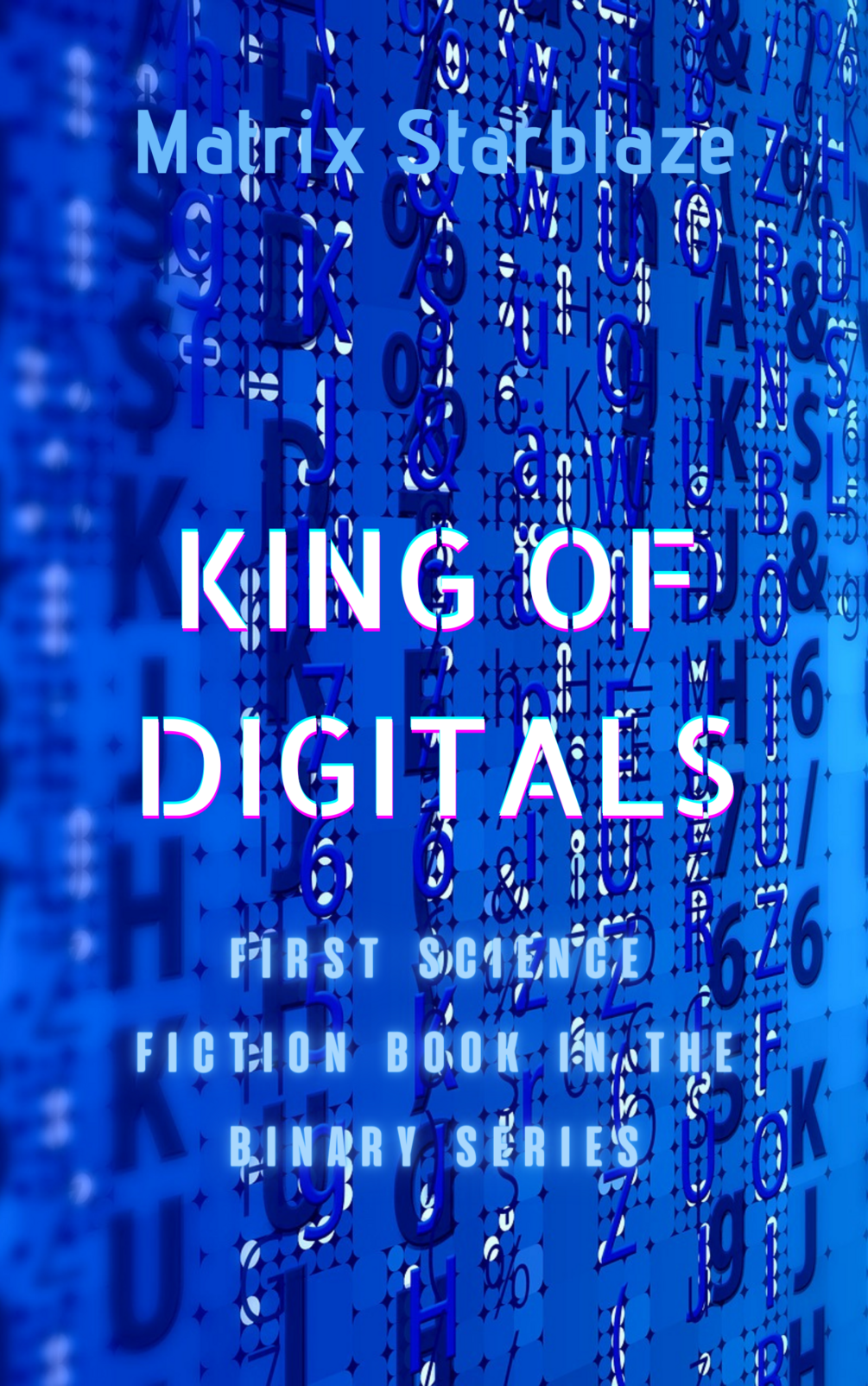 KING OF DIGITALS FIRST SCIENCE FICTION BOOK IN THE BINARY SERIES