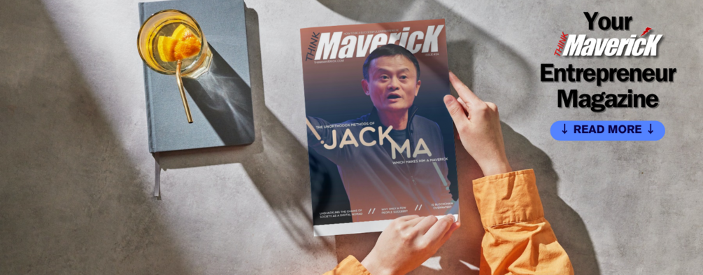ThinkMaverick Magazine Issue 24: The Unorthodox Methods of Jack Ma